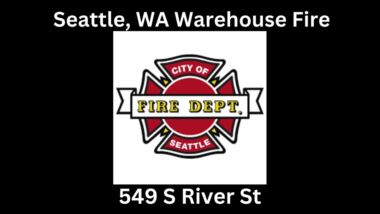 Seattle, WA Warehouse Fire Fireground Audio 4/1/24 Seattle Fire ...
