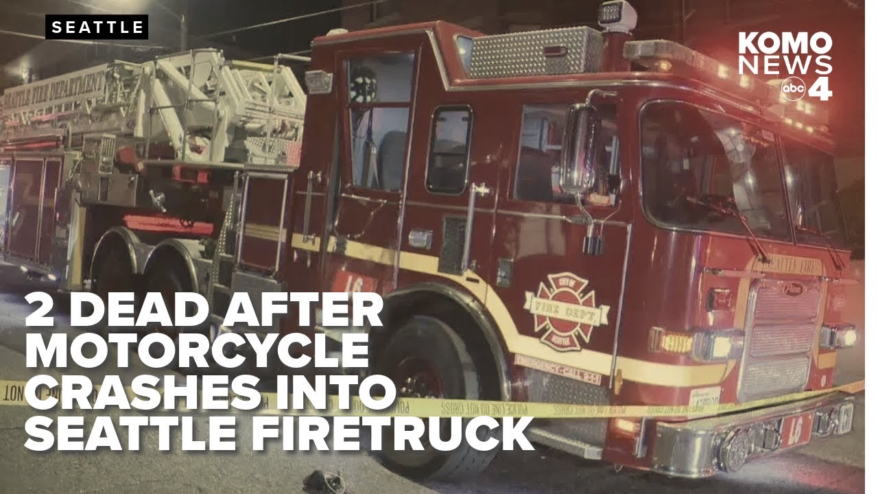 2 dead after motorcycle crashes into Seattle firetruck Seattle Fire ...