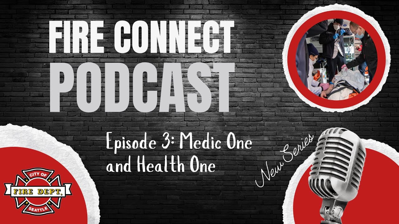 2024 Fire Connect Podcast Ep. 3: Medic One and Health One Seattle Fire ...
