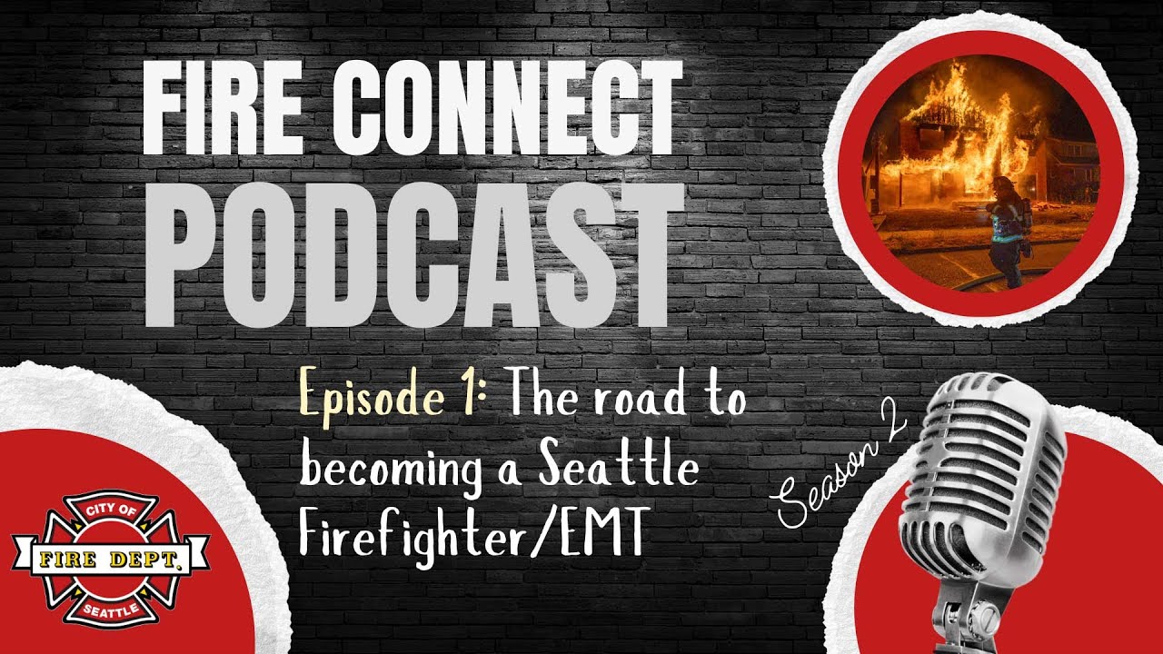Fire Connect Podcast Season 2, Episode 1: Road to becoming a Seattle ...